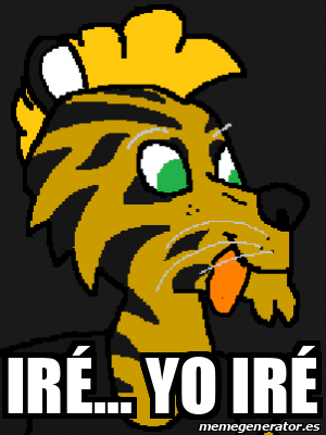 Meme Personalizado - IRÉ... YO IRÉ - 32500471