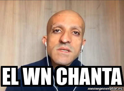 Meme Personalizado - El wn chanta - 32500713