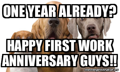 Meme Personalizado - One year already? happy first work anniversary ...