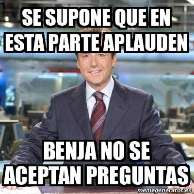 Meme Matias Prats - SE SUPONE QUE EN ESTA PARTE APLAUDEN BENJA NO SE ...
