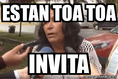 Meme Personalizado - estan TOa toa invita - 32501717