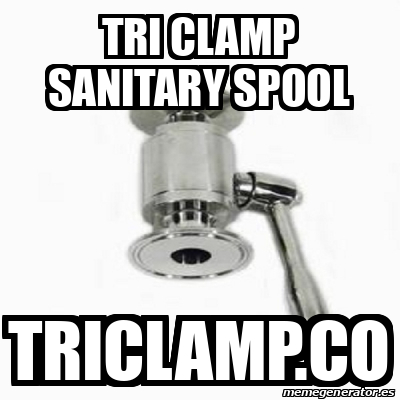 Meme Personalizado - Tri Clamp Sanitary Spool TRICLAMP.CO - 32502002