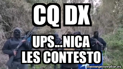 Meme Personalizado - CQ DX Ups...nica les contesto - 32502118