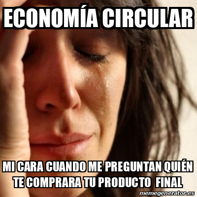 Meme Problems - Economía circular Mi cara cuando me preguntan quién te ...