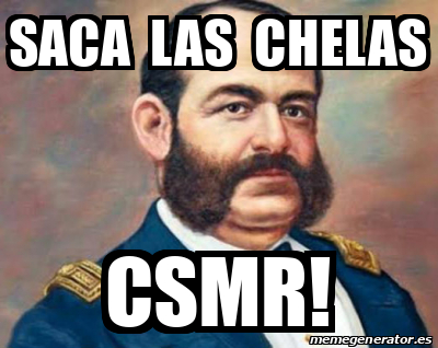 Meme Personalizado - Saca las chelas CSMR! - 32503246
