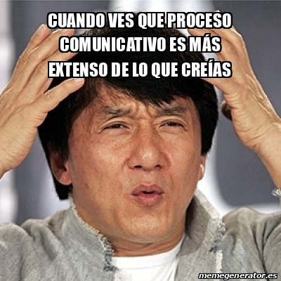 Meme Jackie Chan - Cuando ves que proceso comunicativo es más extenso ...