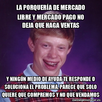 Meme Bad Luck Brian - la PORQUERÍA de mercado libre y mercado pago no ...