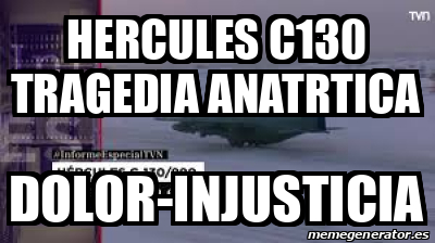 Meme Personalizado - hercules c130 tragedia anatrtica dolor-injusticia ...