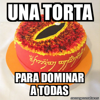 Meme Personalizado - Una Torta Para dominar a todas - 32503868