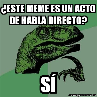 Meme Filosoraptor - ¿Este meme es un acto de habla directo? Sí - 32504025