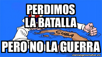 Meme Personalizado - Perdimos la batalla Pero no la guerra - 32504067