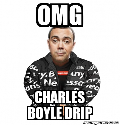Meme Personalizado - omg charles boyle drip - 32504222