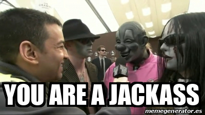 Meme Personalizado - You are a Jackass - 32504904