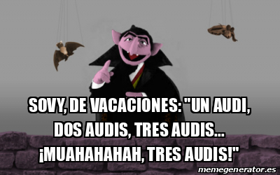 Meme Personalizado - Sovy, de vacaciones: "Un Audi, dos Audis, tres ...