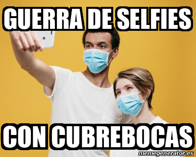 Meme Personalizado - GUERRA DE SELFIES CON CUBREBOCAS - 32504941