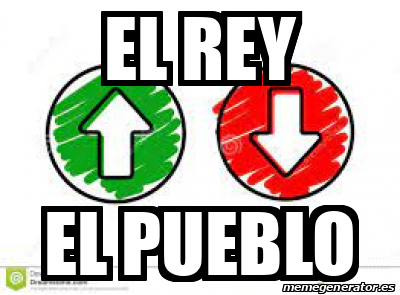 Meme Personalizado - El rey el pueblo - 32505424