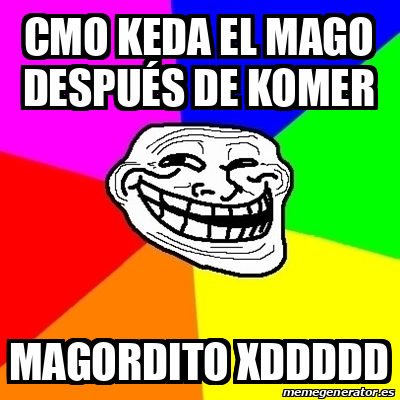 Meme Troll - cmo keda el mago después de komer Magordito xDddDd - 32505579