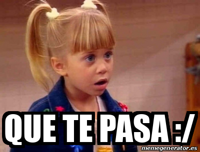 Meme Personalizado - Que te pasa :/ - 32505777