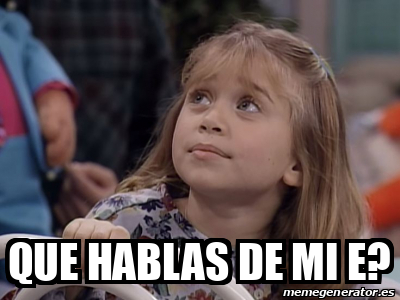 Meme Personalizado - Que hablas de mi e? - 32505818