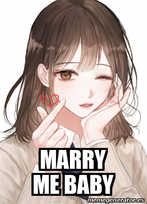 Meme Personalizado - marry me baby - 32505912