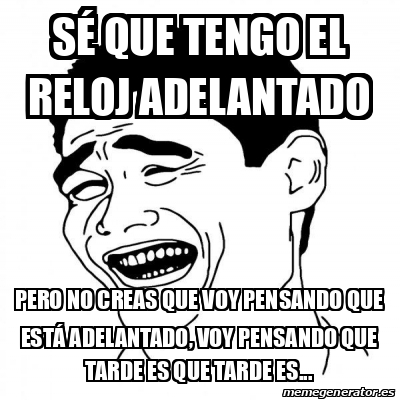 Meme Yao Ming 2 - Sé que tengo el reloj adelantado Pero no creas que ...