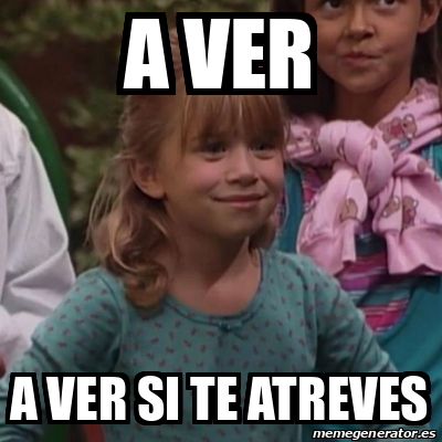 Meme Personalizado - A ver A ver si te atreves - 32506245