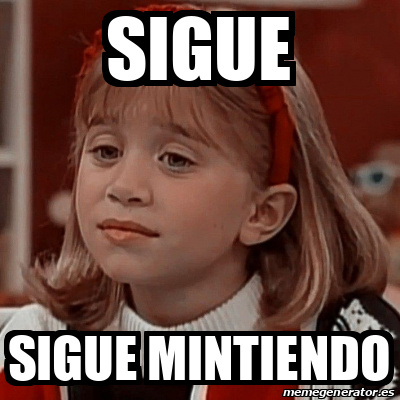Meme Personalizado - Sigue Sigue mintiendo - 32506252