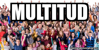 Meme Personalizado - multitud - 32506367