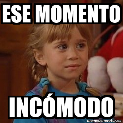 Meme Personalizado - Ese momento Incómodo - 32506418