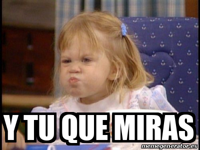 Meme Personalizado - Y tu que miras - 32506478