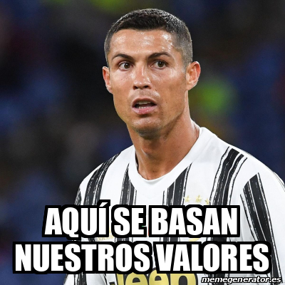 Meme Personalizado - AQUÍ SE BASAN NUESTROS VALORES - 32506702