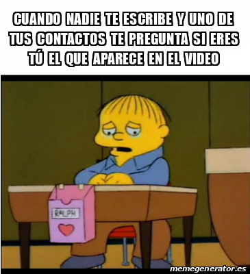 Meme Personalizado - cuando nadie te escribe y uno de tus contactos te ...