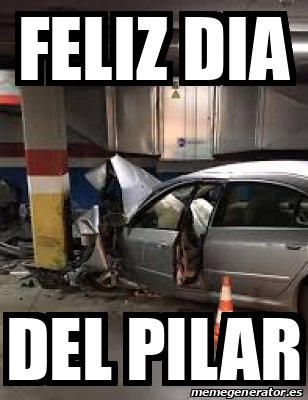 Meme Personalizado - FELIZ DIA Del pilar - 32507479