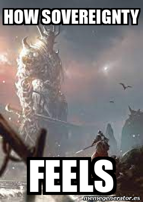 Meme Personalizado - how sovereignty feels - 32507560