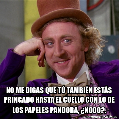 Meme Willy Wonka - no me digas que tú también estás pringado hasta el ...