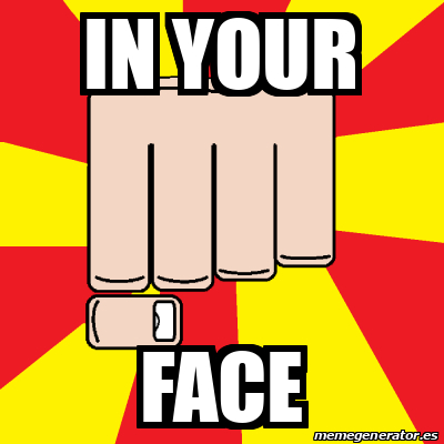 Meme Personalizado - In your Face - 32508532