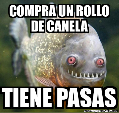 Meme Personalizado - Compra un rollo de canela Tiene pasas - 32508710