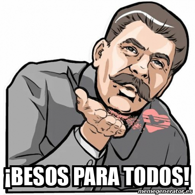 Meme Personalizado - ¡Besos para todos! - 32508874