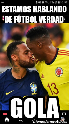 Meme Personalizado - Estamos hablando de fútbol verdad Gola - 32509398