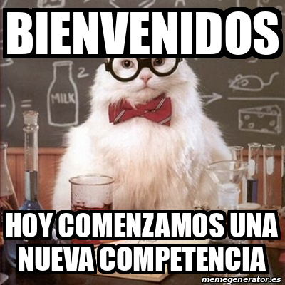 Meme Chemistry Cat - BIENVENIDOS HOY COMENZAMOS UNA NUEVA COMPETENCIA ...