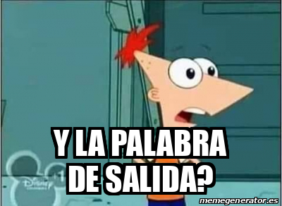Meme Personalizado - y la palabra de salida? - 32509768