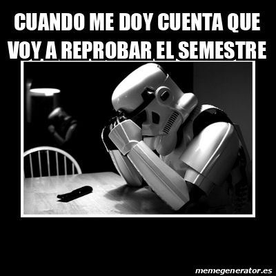 Meme Sad Trooper - cuando me doy cuenta que voy a reprobar el semestre ...