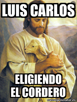 Meme Personalizado - LUIS CARLOS Eligiendo el CORDERO - 32511028