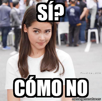 Meme Personalizado - Sí? Cómo no - 32511541