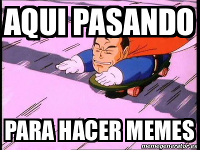 Meme Personalizado - Aqui pasando Para hacer memes - 32511733