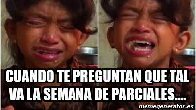 Meme Personalizado - CUANDO TE PREGUNTAN QUE TAL va LA SEMANA DE ...