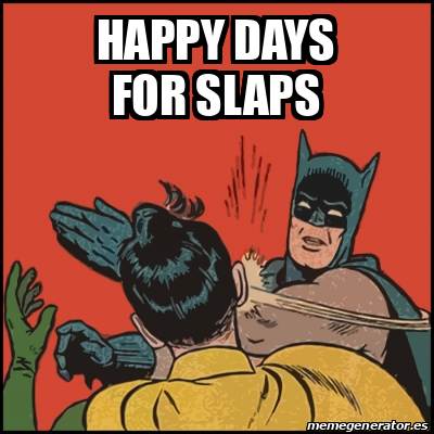 Meme Batman slaps Robin - Happy days for slaps - 32513889