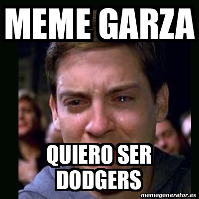 Meme crying peter parker - Meme Garza Quiero ser Dodgers - 32514644