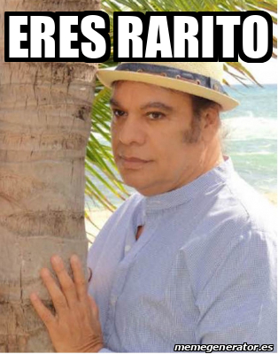 Meme Personalizado - ERES RARITO - 32515714