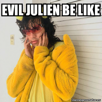 Meme Personalizado - EVIL JULIEN BE LIKE - 32516051